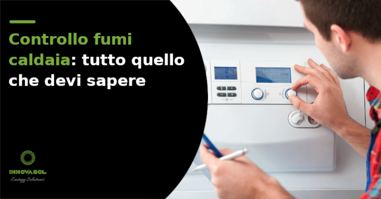 Controllo Fumi Caldaia: guida aggiornata 2026 » Innovasol