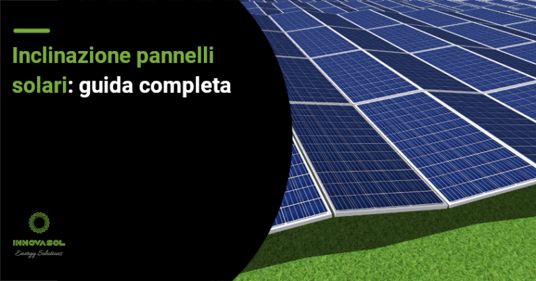 Inclinazione Pannelli Solari Fotovoltaici: guida completa 2025 » Innovasol